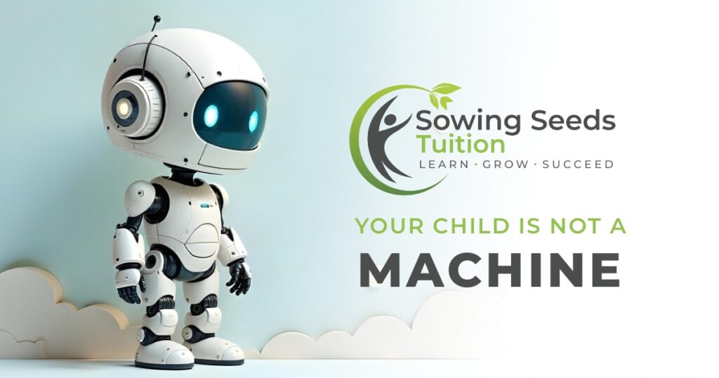 Your Child is Not a Machine - Sowing Seeds Tuition Bradford - Your ...